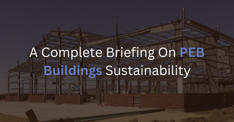 A Complete Briefing On PEB Buildings Sustainability