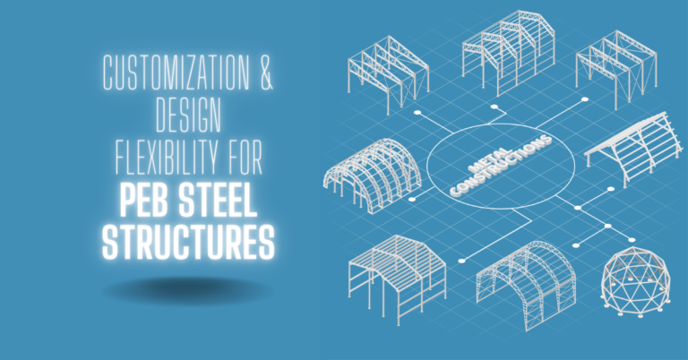 Customization &amp; Design Flexibility For PEB Steel Structures