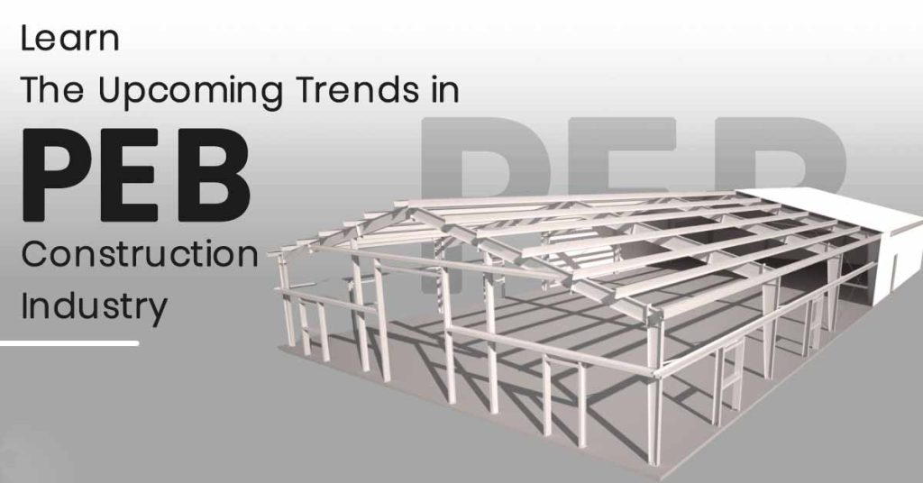 Learn The Upcoming Trends in PEB Construction Industry