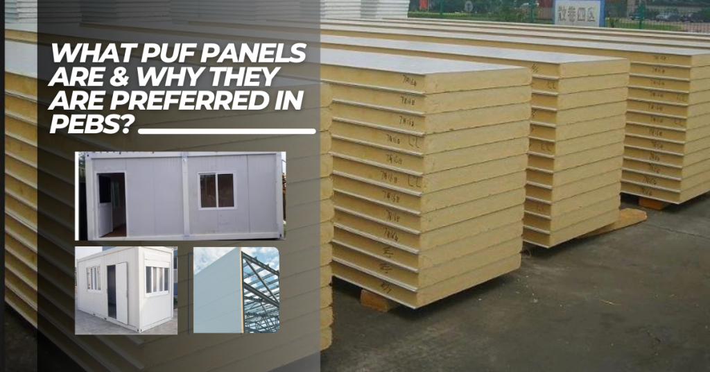 What PUF Panels Are & Why They Are Preferred In PEBs?