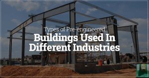 Types of Pre-engineered Buildings Used in Different Industries ...